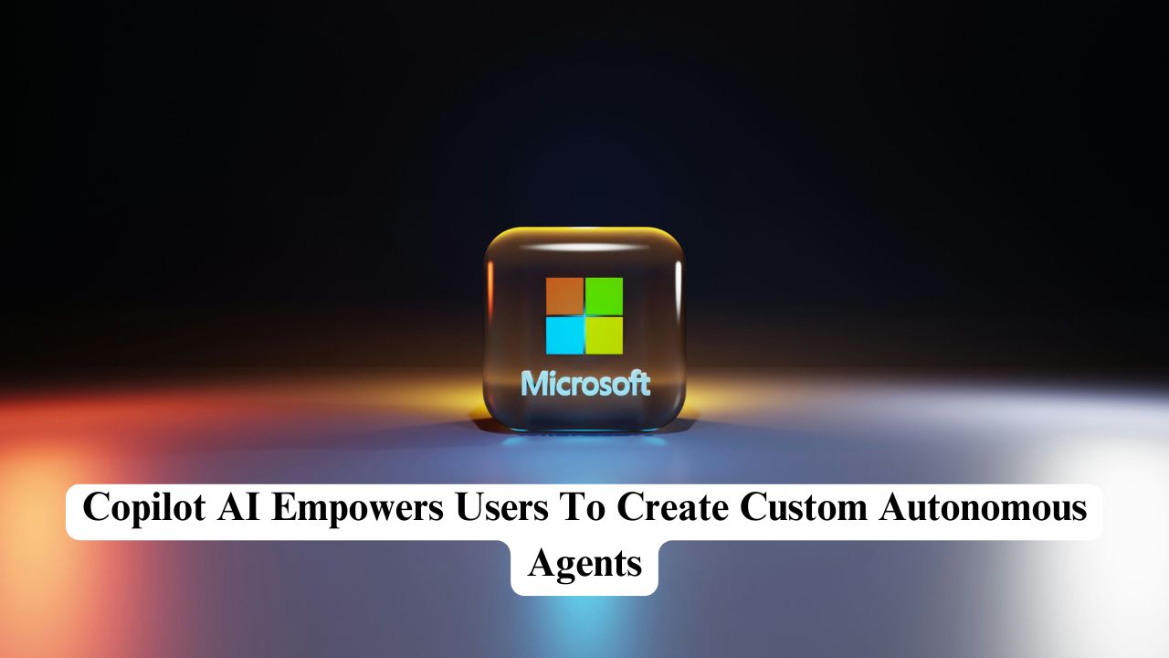 Copilot AI Empowers Users To Create Custom Autonomous Agents - Nerdyinfo Copilot AI Empowers Users To Create Custom Autonomous Agents - Nerdyinfo