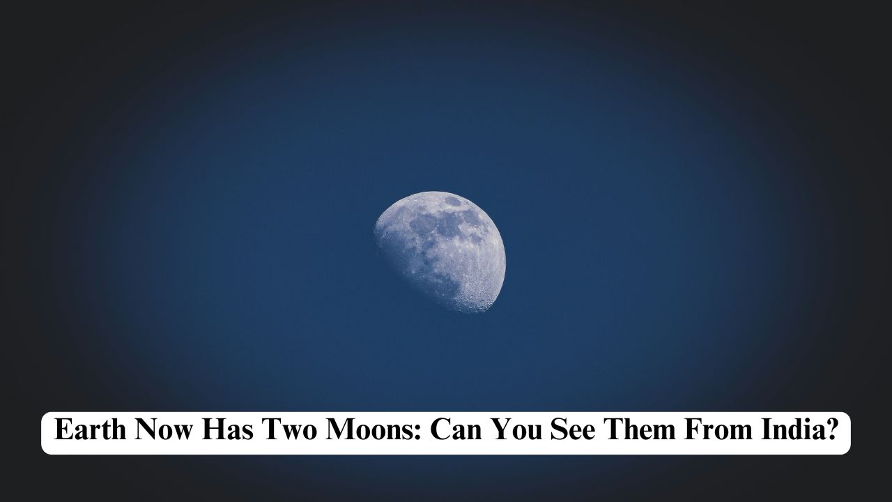 Earth Now Has Two Moons: Can You See Them From India? - Nerdyinfo Earth Now Has Two Moons: Can You See Them From India? - Nerdyinfo